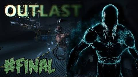 Прохождение игры Outlast №5 Финал игры! 8 мин грустная серия)