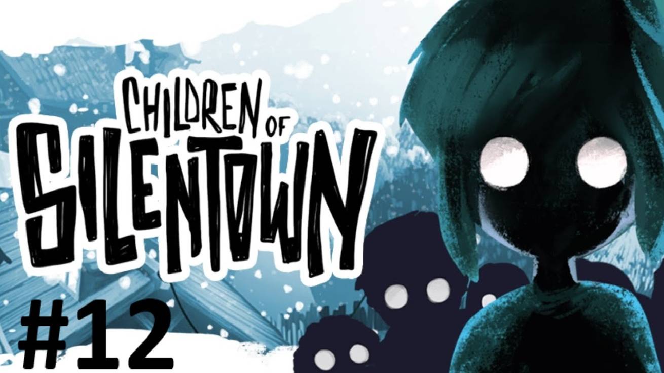 Children Of Silentown:Прохождение #12:Возвращение в деревню.