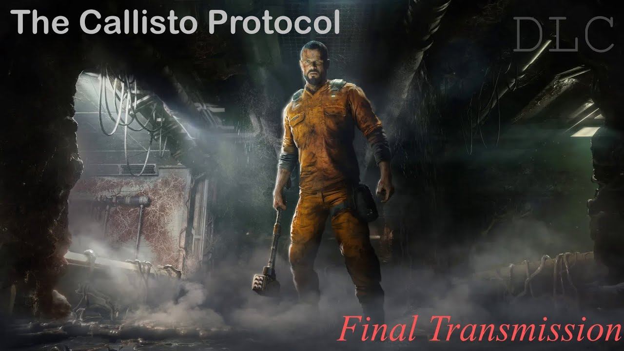 The Callisto Protocol: Final Transmission (5-Серия.)- DLC- - 4К