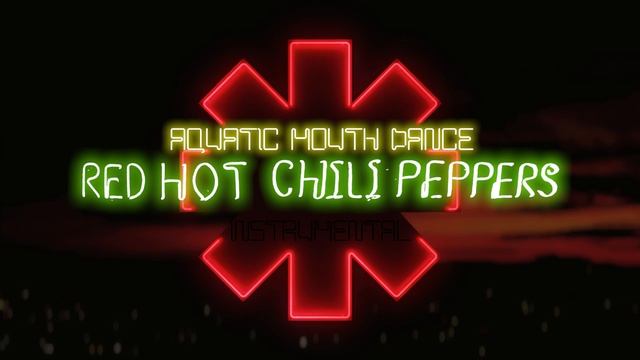 Red Hot Chili Peppers - Aquatic Mouth Dance [Instrumental-Ized] (With Backing Vocals)