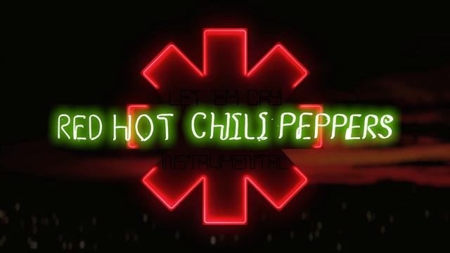 Red Hot Chili Peppers - Let 'Em Cry [Instrumental-Ized]