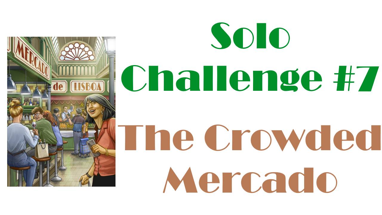 Настольная игра Mercado de Lisboa. Solo campaign. Challenge №7: The Crowded Mercado (rus)