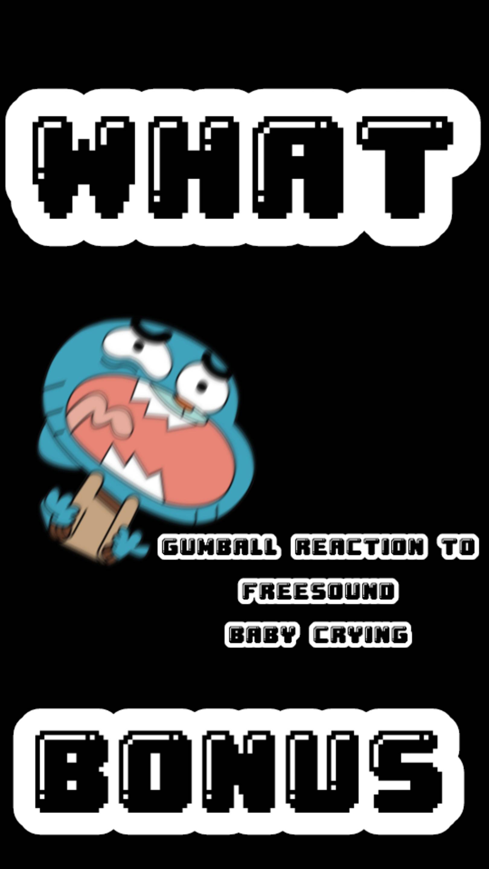Gumball Reaction To Freesound Baby Crying Bonus (Lost Media)