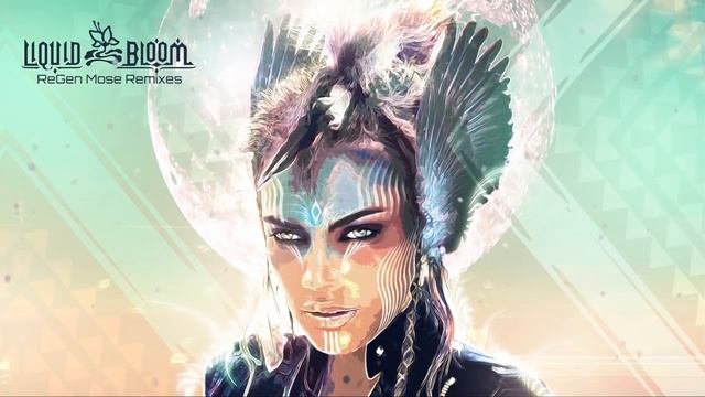 Liquid Bloom - ReGen (@Mose Remixes) [Folktronica _ Shamanic Downtempo]