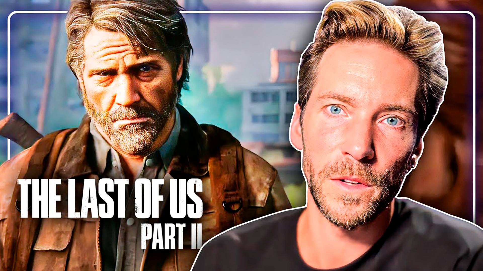 The REAL Joel Miller Reacts to The Last of Us PART II