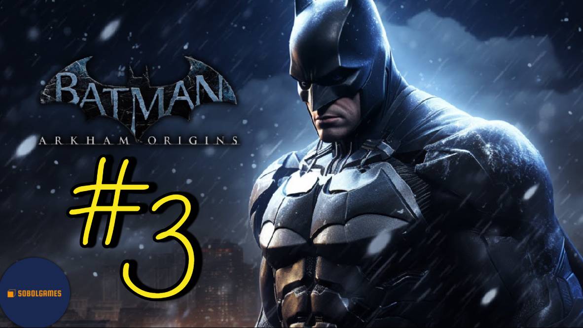 Прохождение Batman: Arkham Origins (Часть #3)