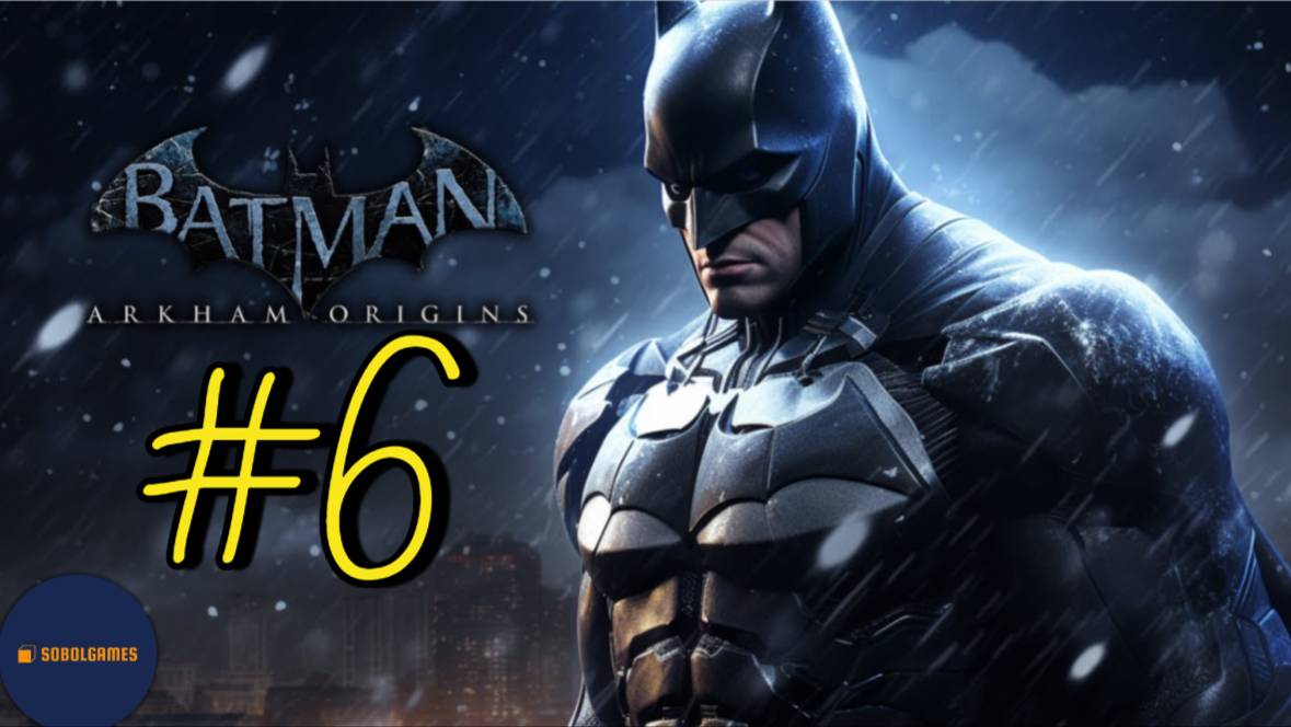 Прохождение Batman: Arkham Origins (Часть #6)