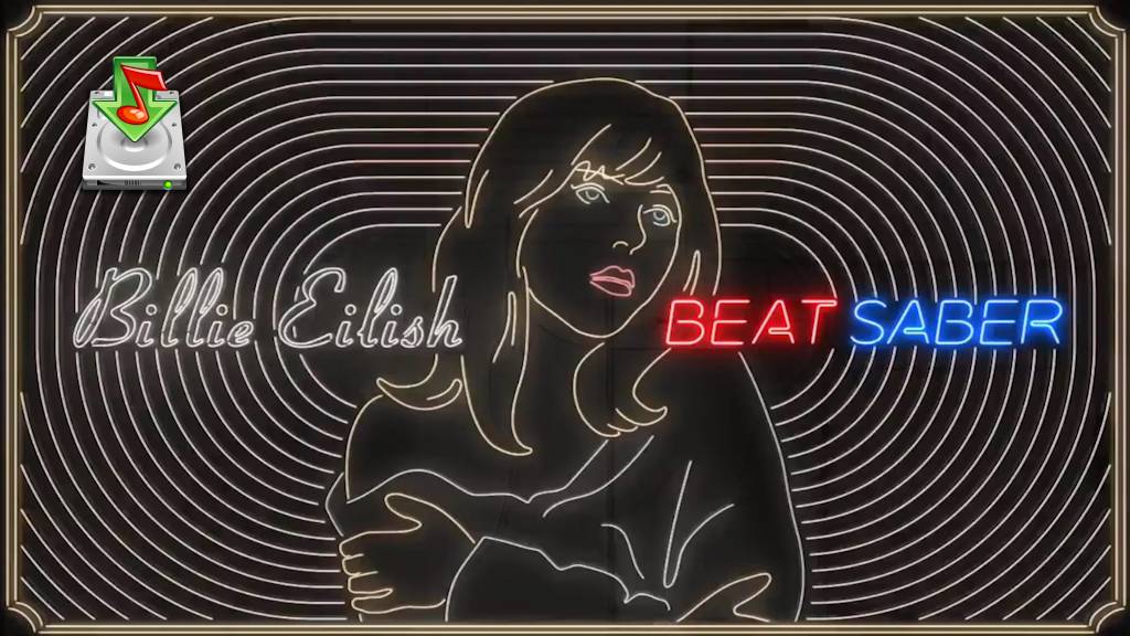 Billie Eilish Music Pack Beat Saber. Скачать саундтрек. Прохождение. Просмотр. VR-club ⭐МанёVR⭐