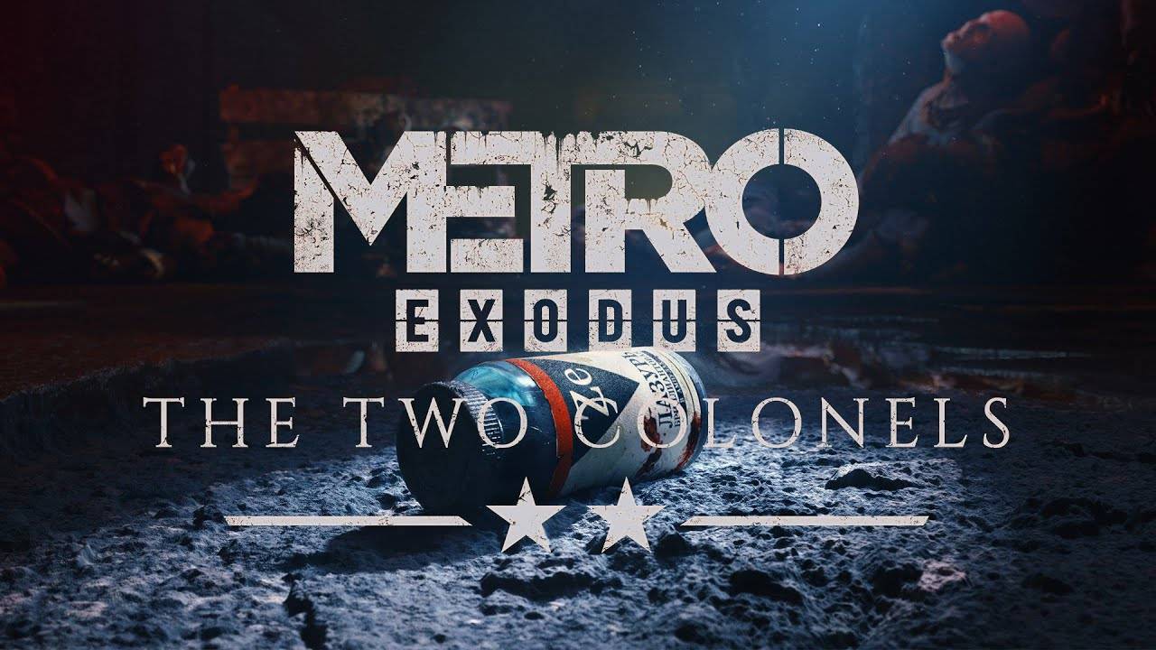 METRO EXODUS TWO THE COLONEL'S  2 ПОЛКОВНИКА