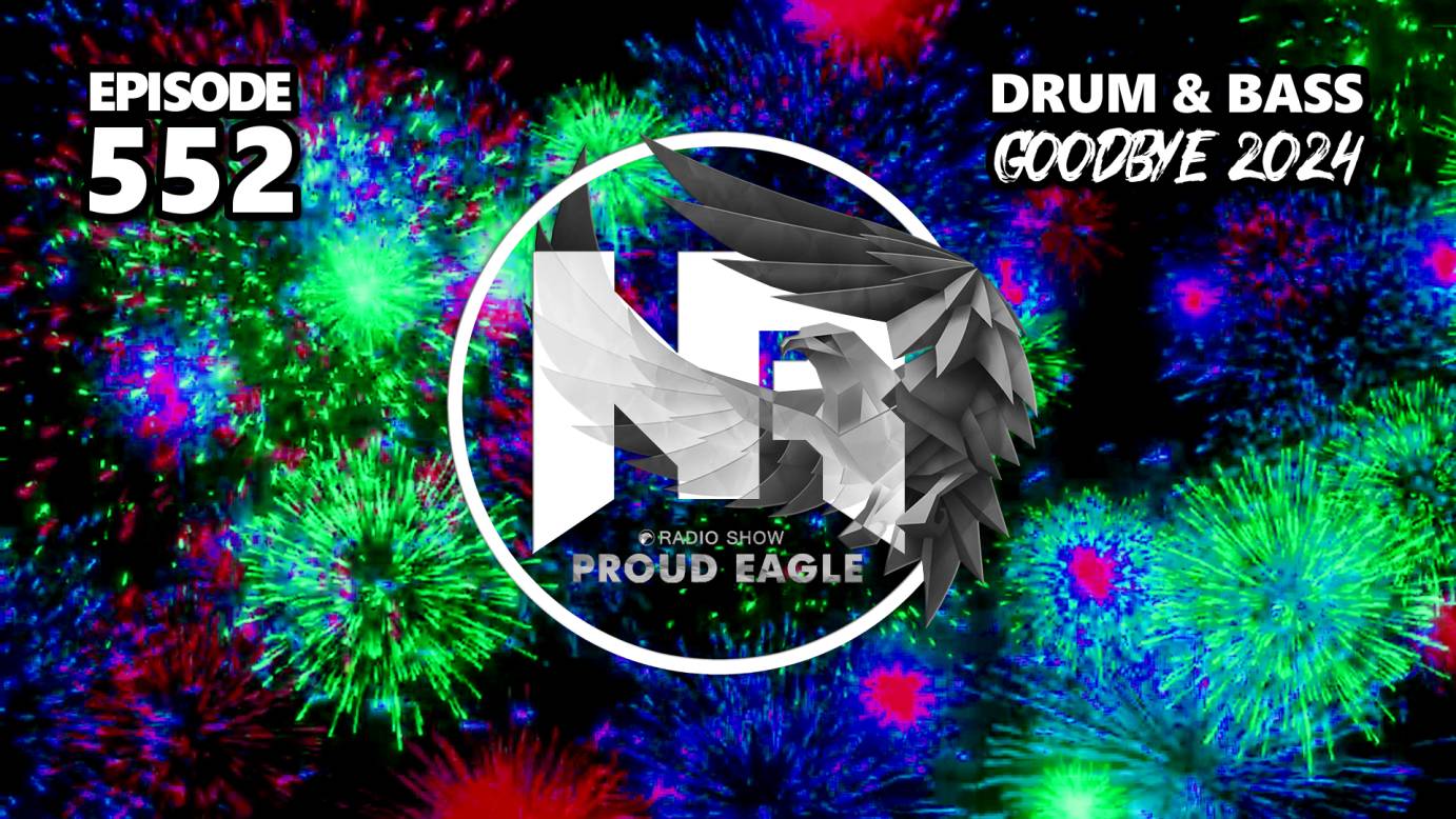 Nelver - Proud Eagle Radio Show #552 @ "GOODBYE 2024" (25-12-2024) Drum & Bass