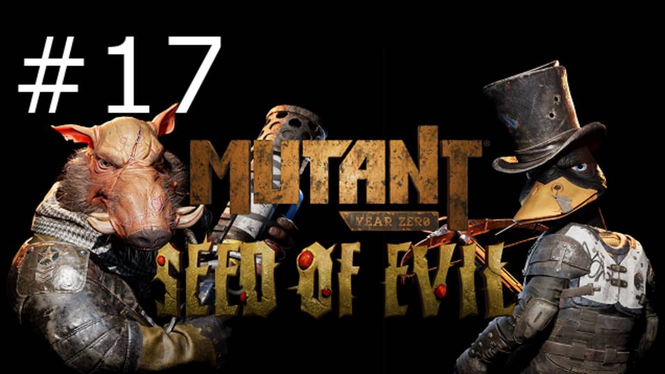 Игра "Mutant Year Zero" Seed of Evil, серия 17