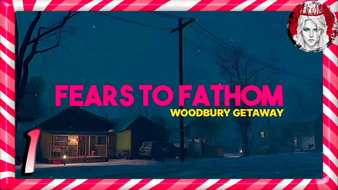 №1⏩ Fears to Fathom - Woodbury Getaway ❄️УКРОМНЫЙ ДОМИК В ВУДСБЕРИ❄️
