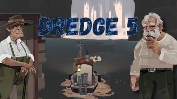 🙂ВОЗВРАЩЕНИЕ БРАТА🙂 | Dredge 5