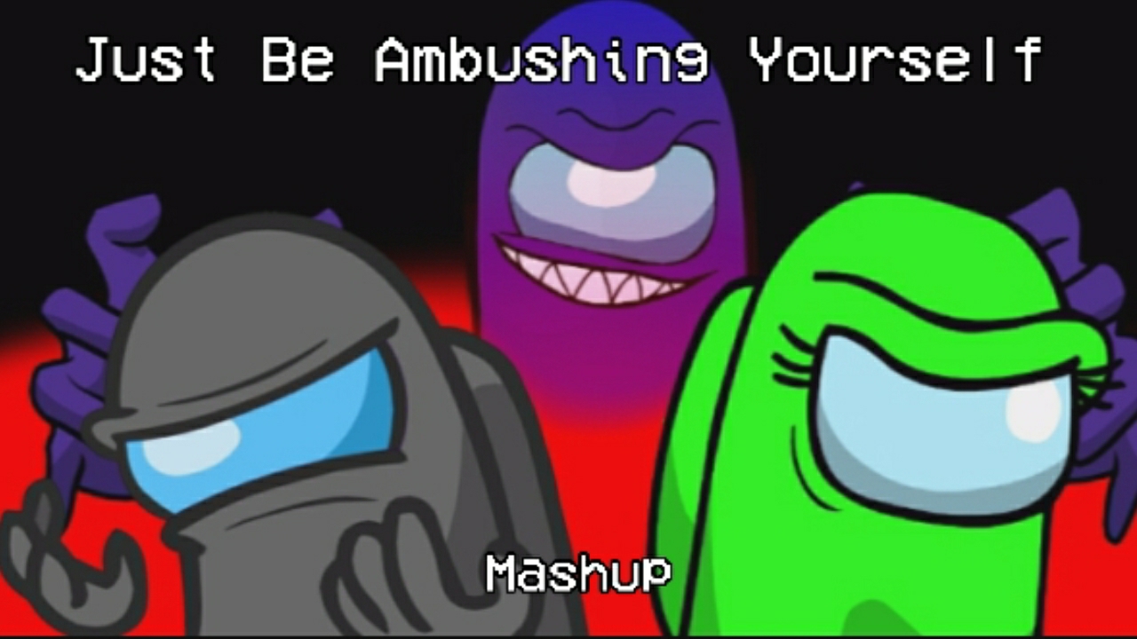 Chi-Chi x DAGames x CG5 - Just Be Ambushing Yourself (MASHUP)