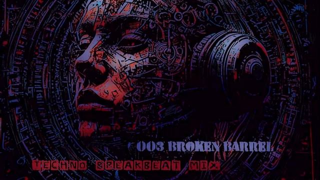 I-Krix · techno breakbeat mix #003 BROKEN BARREL