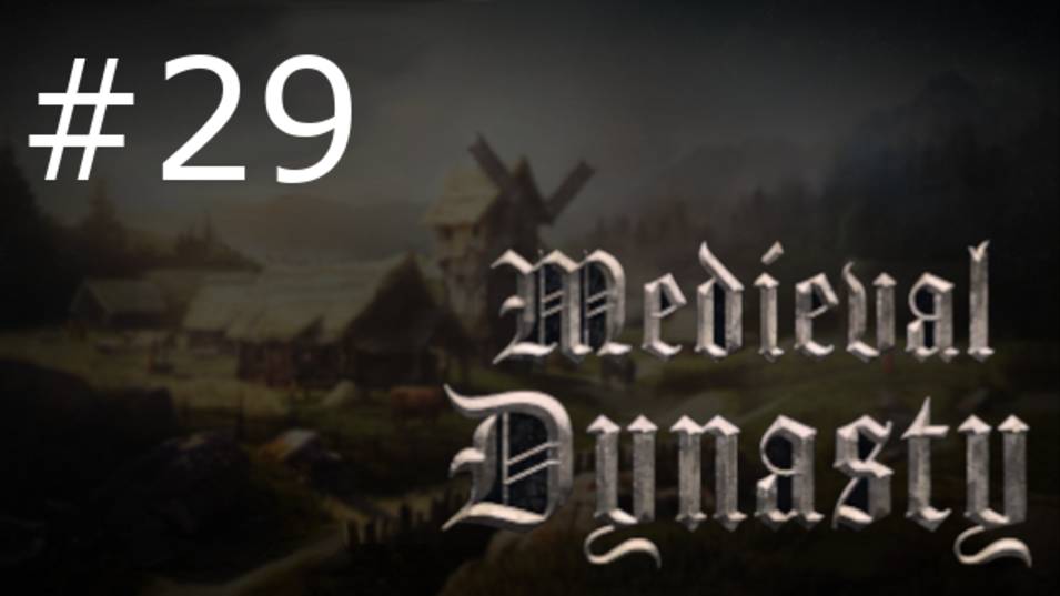 Игра "Medieval Dynasty". Серия 29