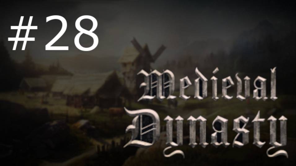 Игра "Medieval Dynasty". Серия 28