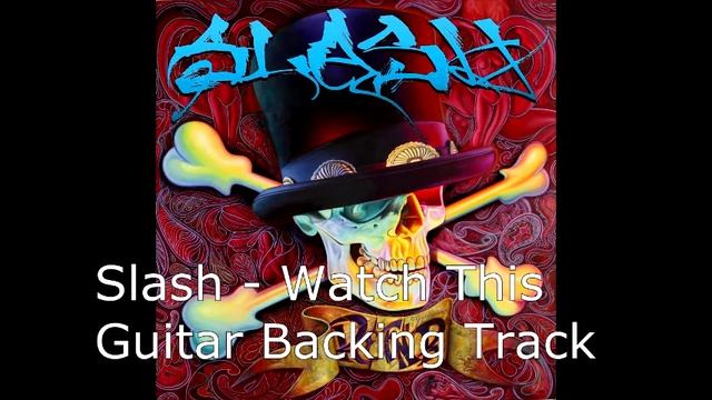 Slash - Watch This GUITAR BACKING TRACK