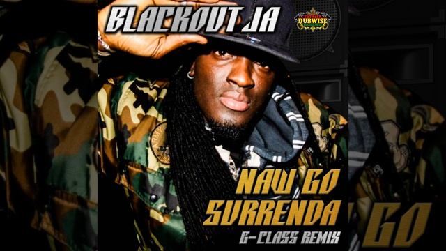 Blackout JA — Naw Go Surrenda (G-Class Remix)