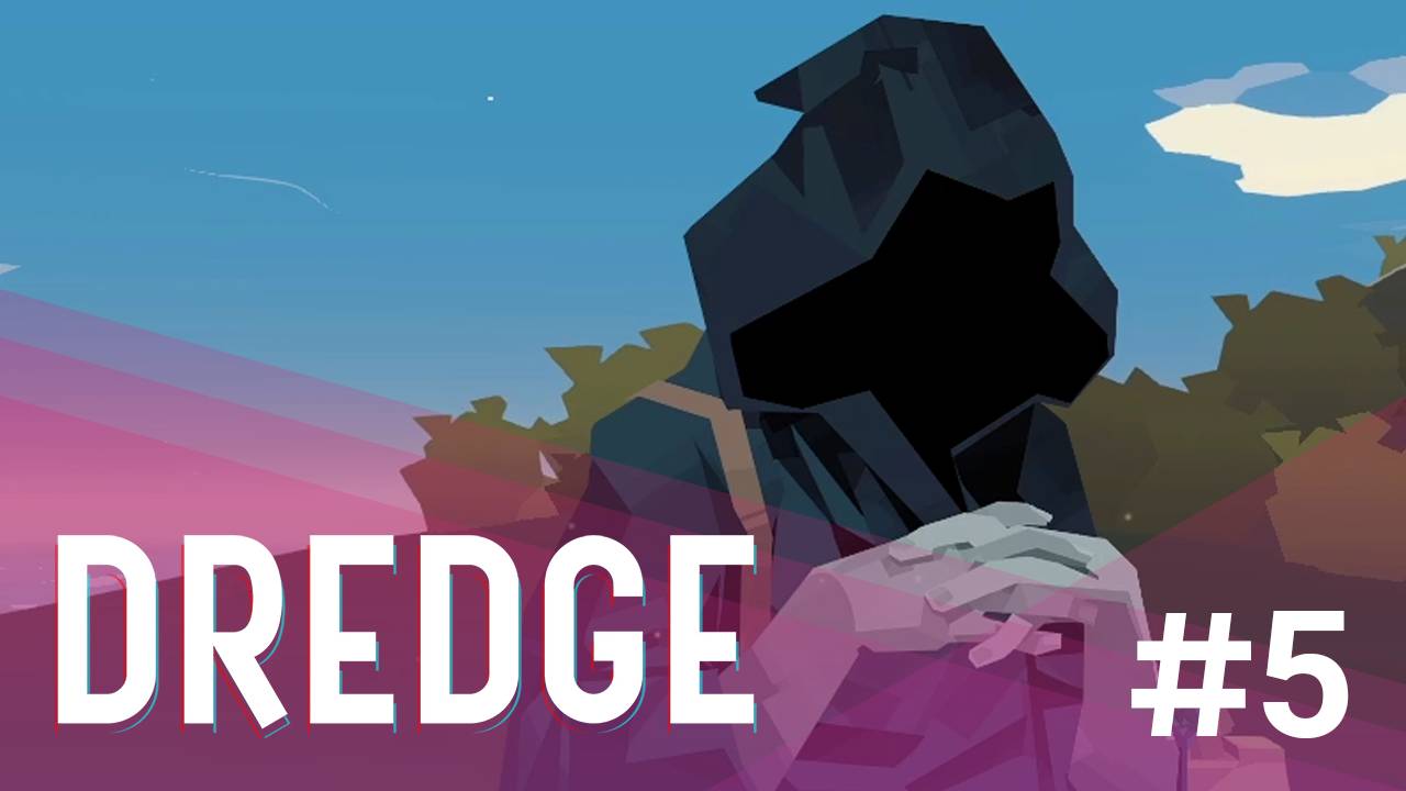 МУТНЫЕ ТИПЫ (ЗАПИСЬ СТРИМА) | DREDGE #5