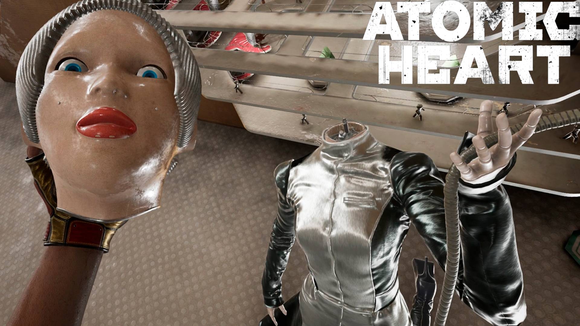 КРИПОВАЯ И ПРИВЕТЛИВАЯ Atomic Heart #9