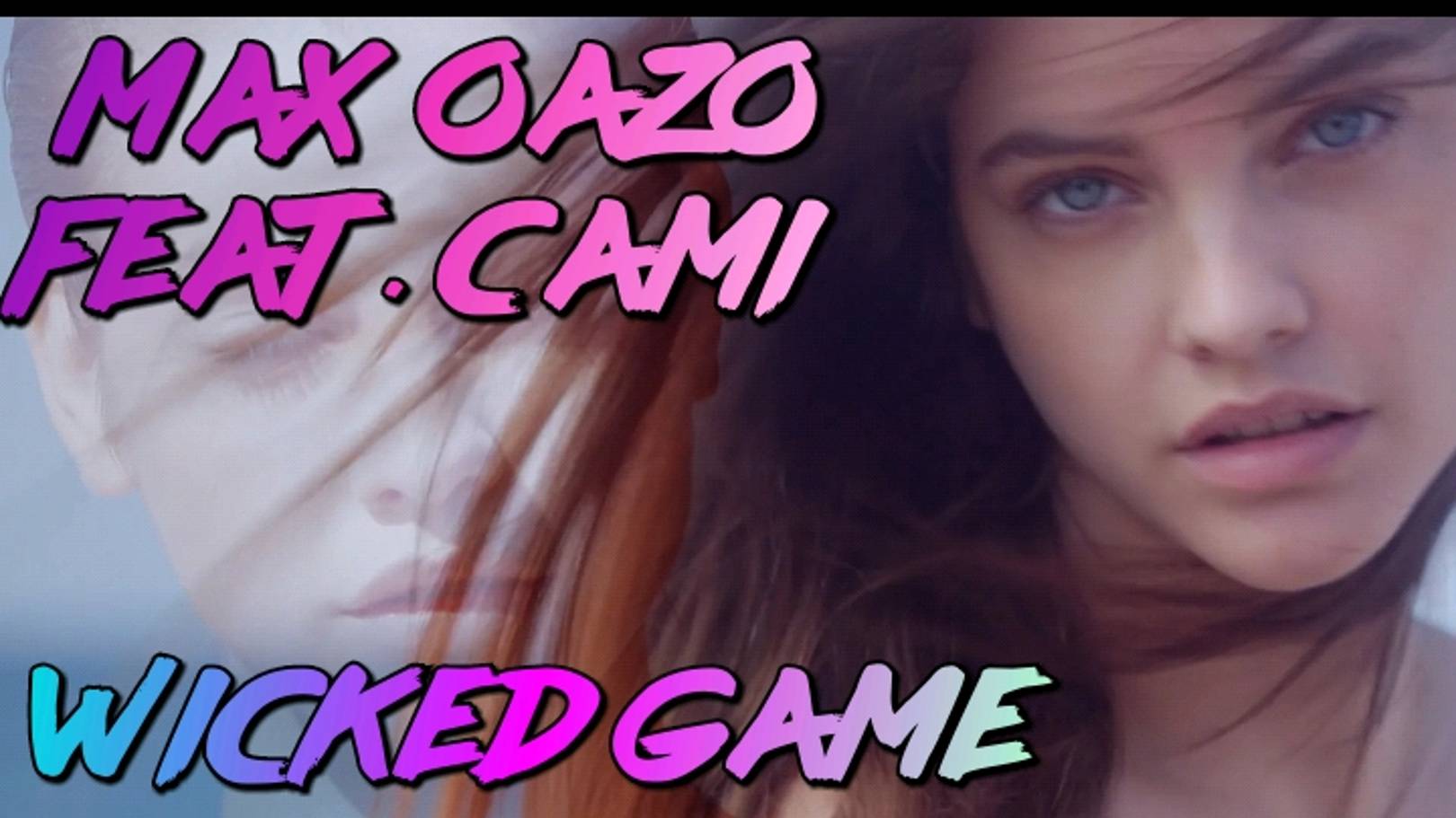 Max Oazo Feat. CAMI - Wicked Game
