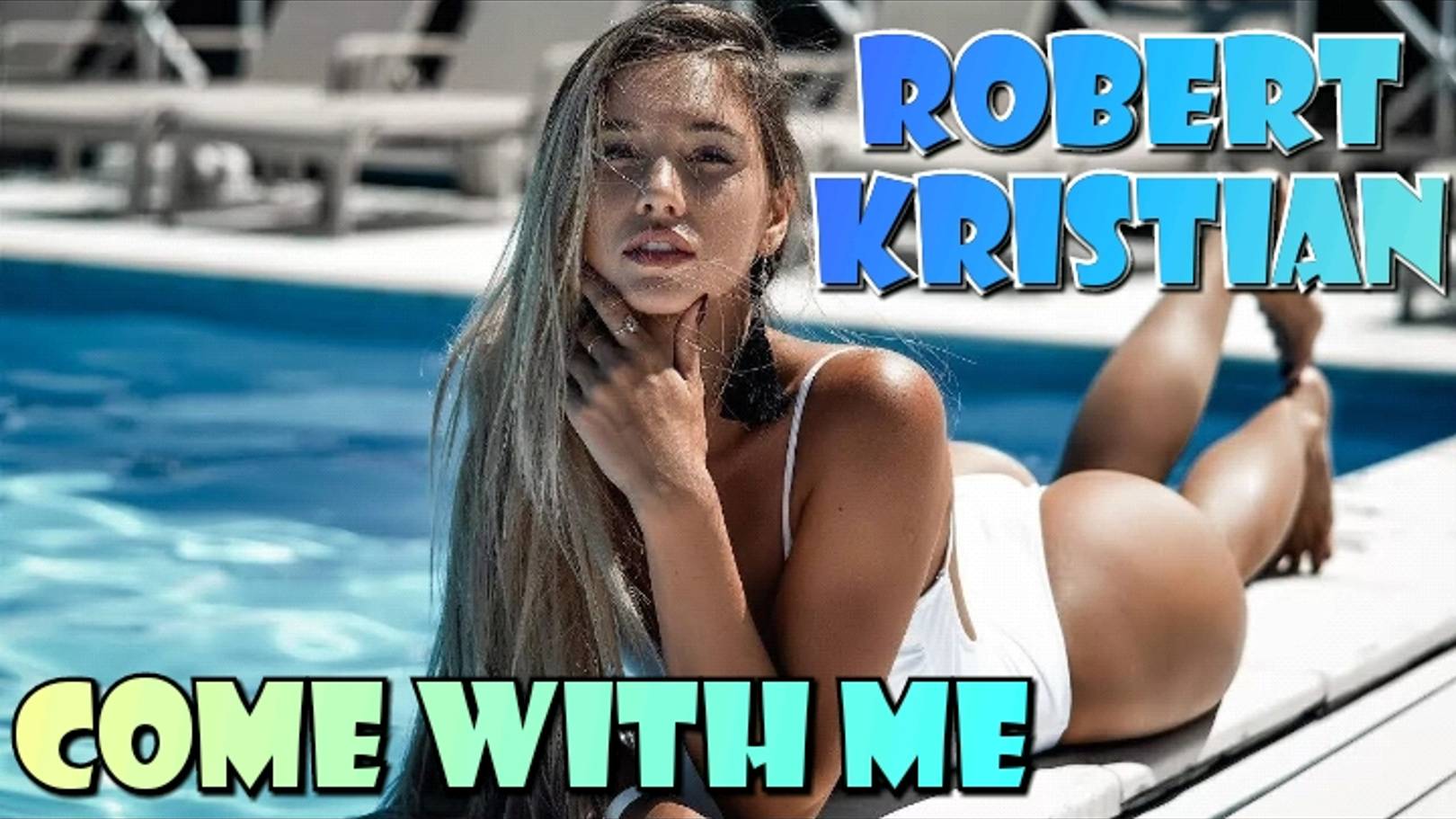 Robert Cristian - Come With Me