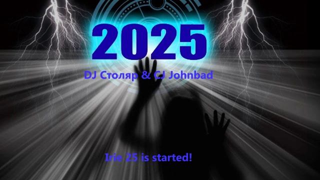 DJ Столяр & CJ Johnbad - Irie 25 is started!