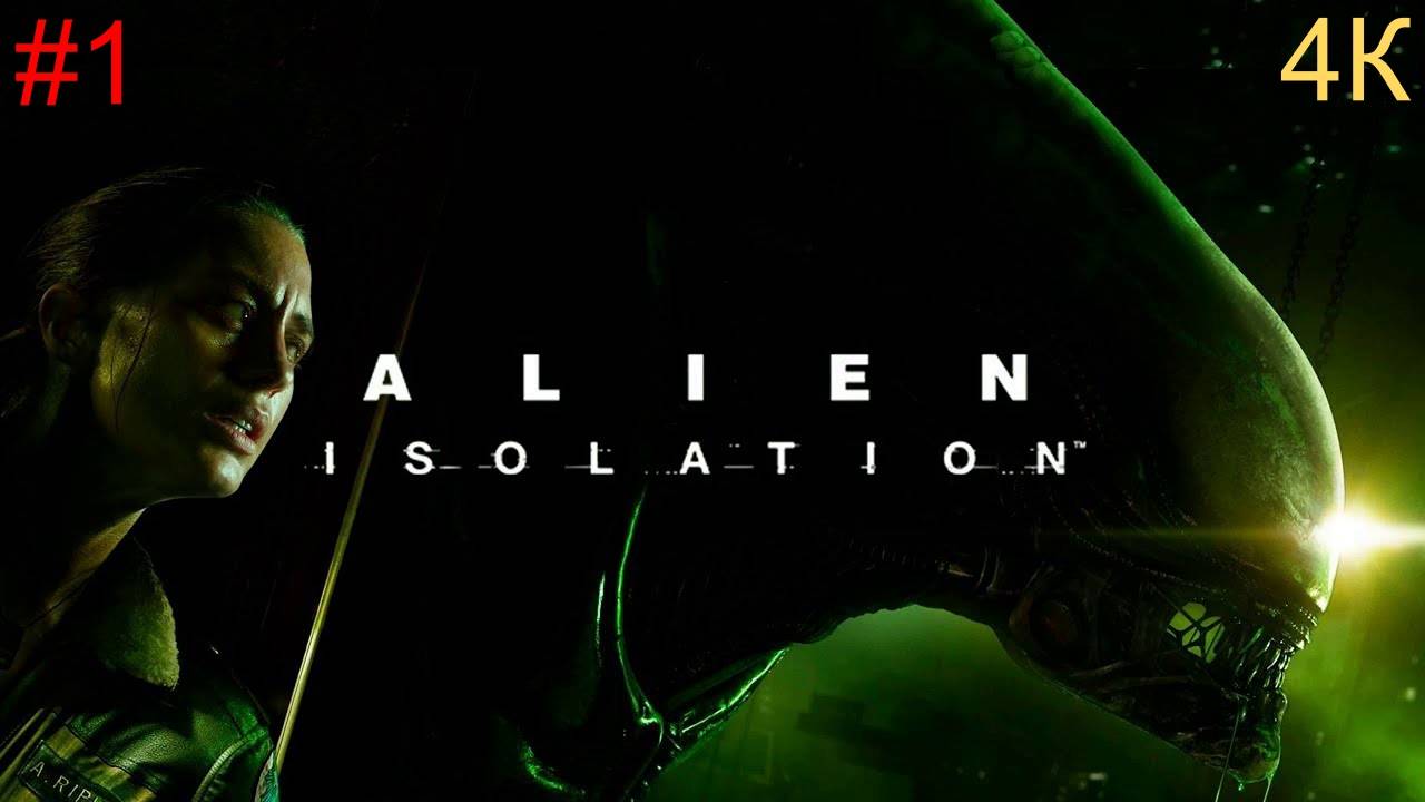 Alien Isolation (1-Серия.) 4К
