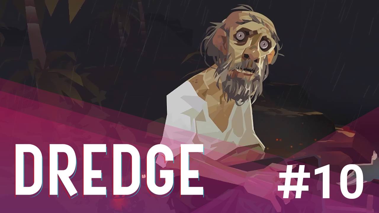 НАШЛИ ПРОПАВШЕГО МЭРА (ЗАПИСЬ СТРИМА) | DREDGE #10