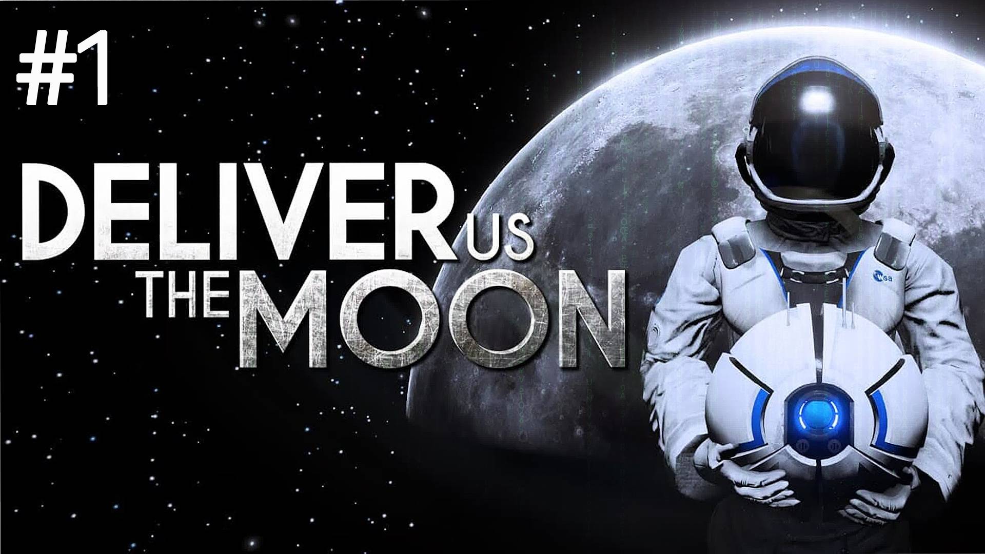 Deliver Us the Moon #1 Стартуем с Земли на Луну
