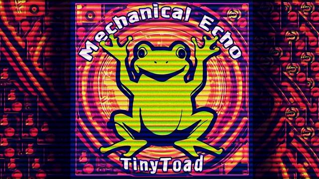 TinyToad - Mechanical Echo (Techno)