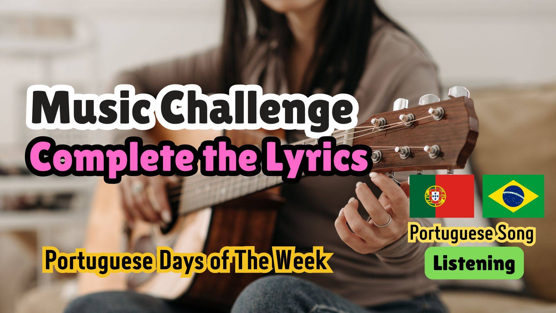 Portuguese Music Challenge. Complete the Lyrics. Listen & Learn