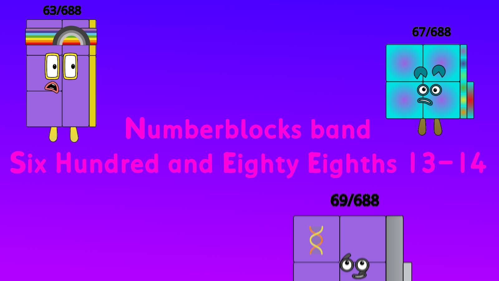 Numberblocks band Six Hundred and Eighty Eighths 13-14