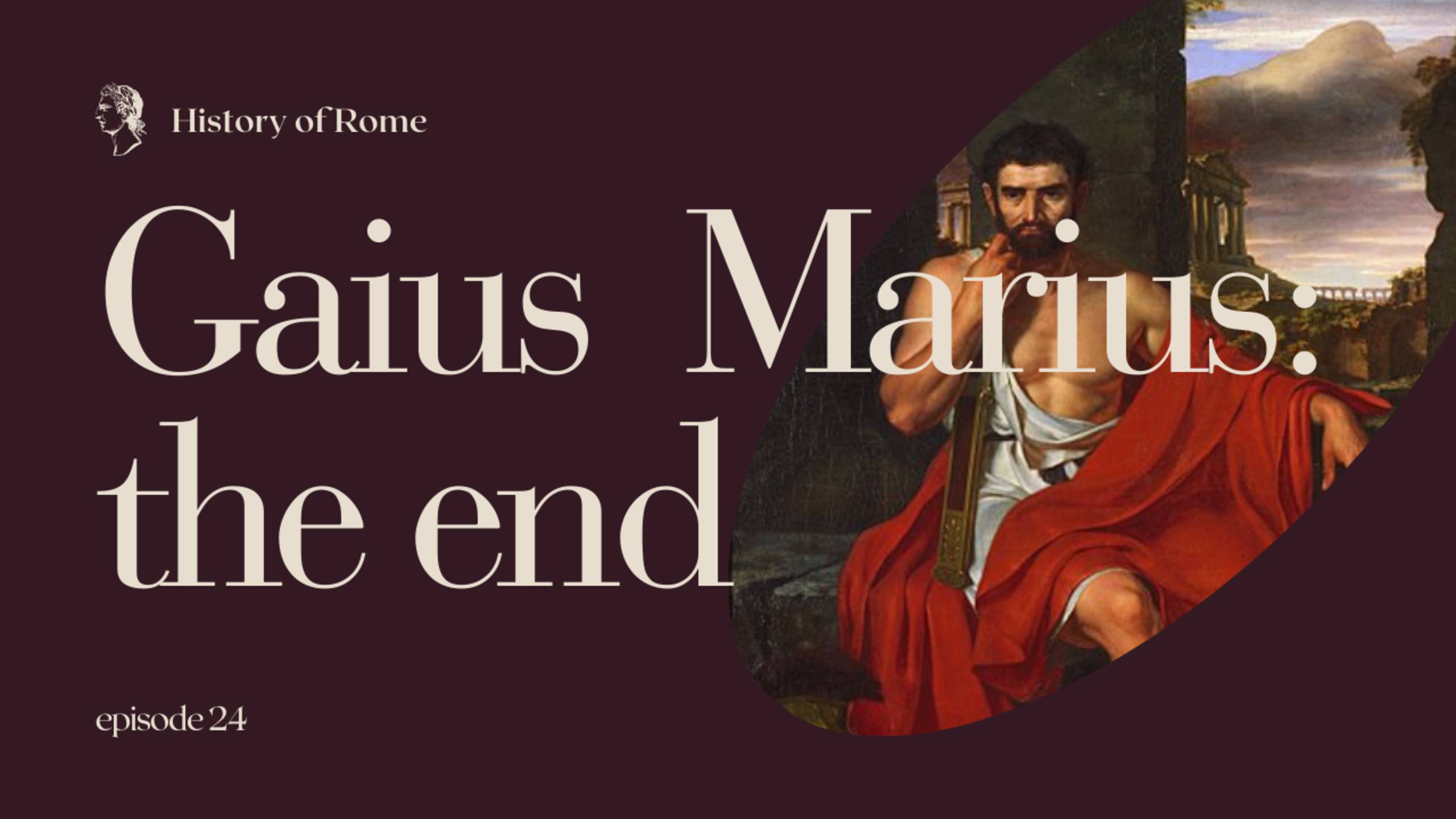 Episode 24 - История Древнего Рима. Гай Марий. Последнее консульство.
