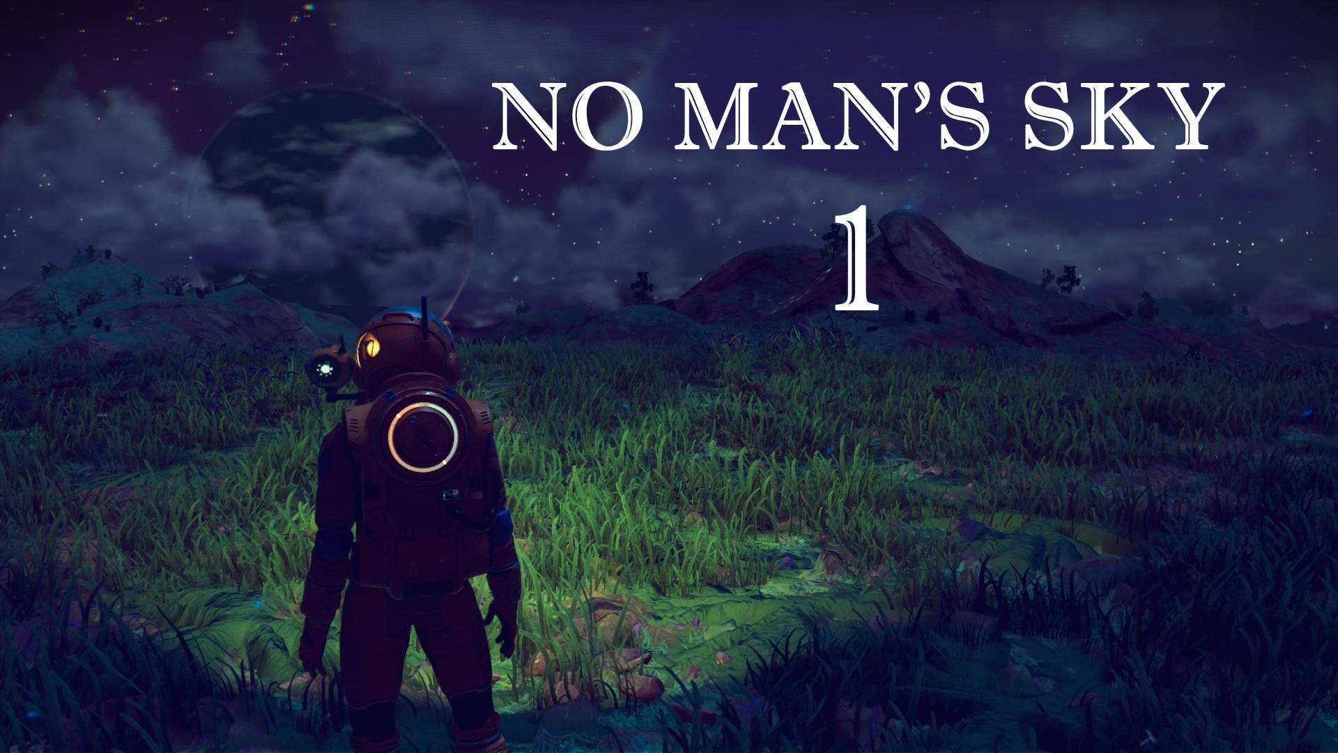 No Man's Sky №1 (Я ОДИН НА БЕЗГРАНИЧНЫЙ МИР)