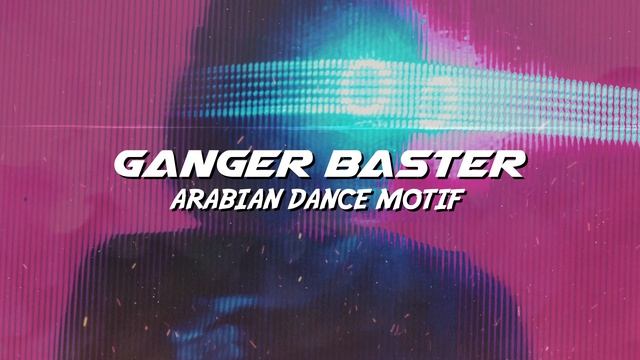 Ganger Baster - Arabian Dance Motif (Arabian Techno Car Bass)