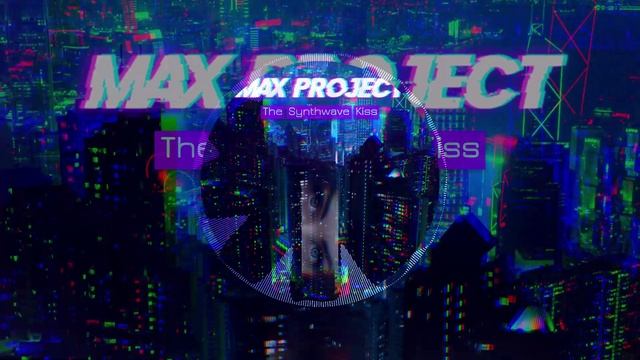 Max Project - The Synthwave Kiss (Original mix)