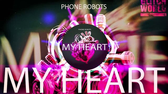 Phone Robots - My Heart (Original Mix)