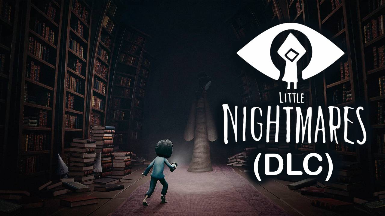 Все DLC прошли за один забег ✨🔮✨ Little Nightmares: DLC✨🔮✨