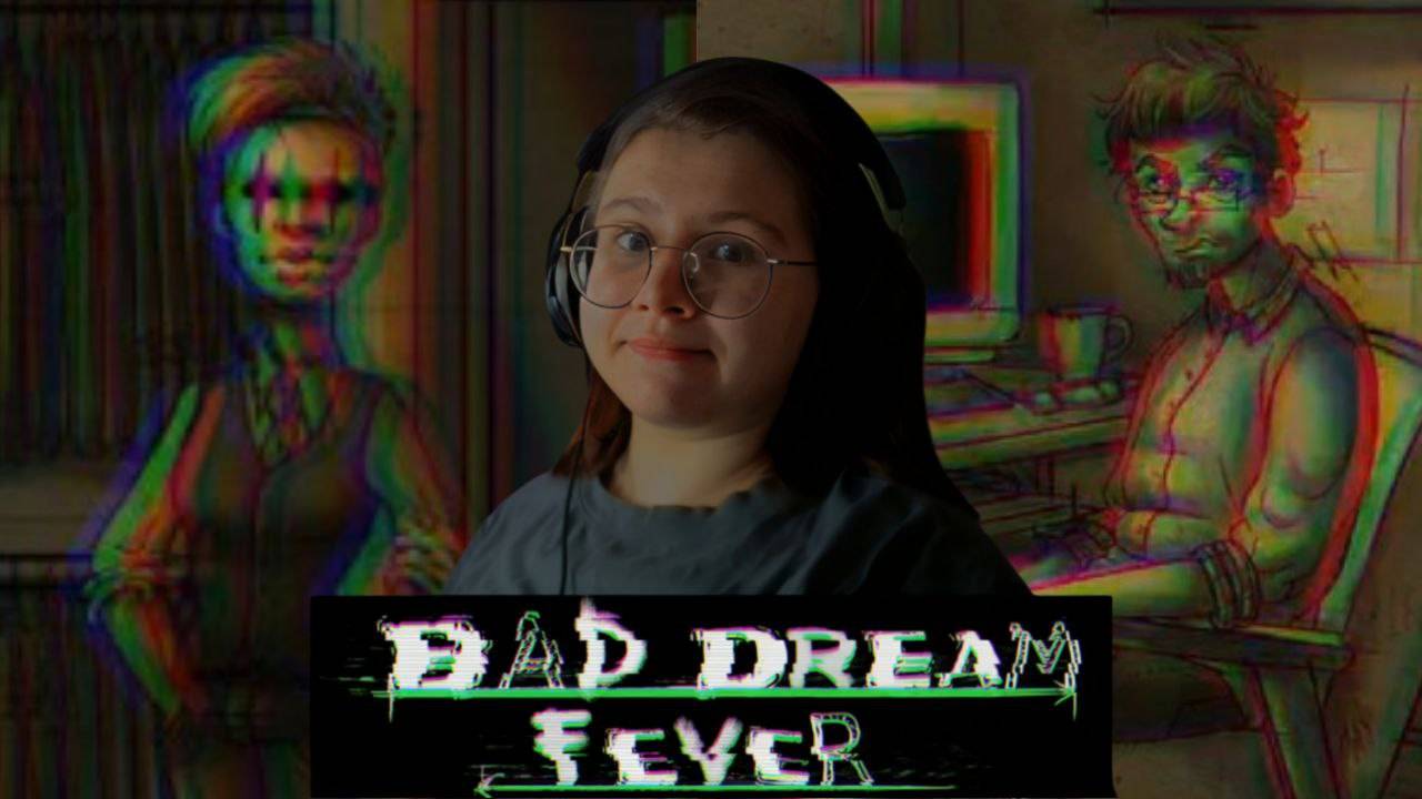Я же сказал... ЕЩЁ НЕ ГОТОВО! ► Bad Dream Fever #4