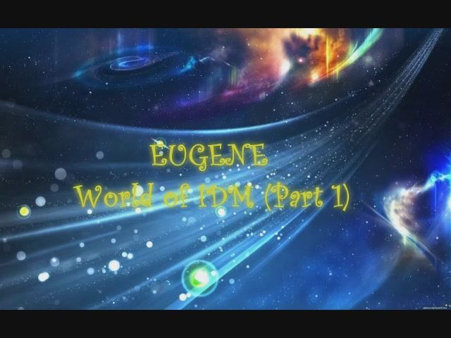 EUGENE - World Of IDM (2 versions)