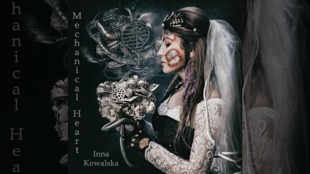 Inna Kowalska Mechanical Heart (Механическое сердце)