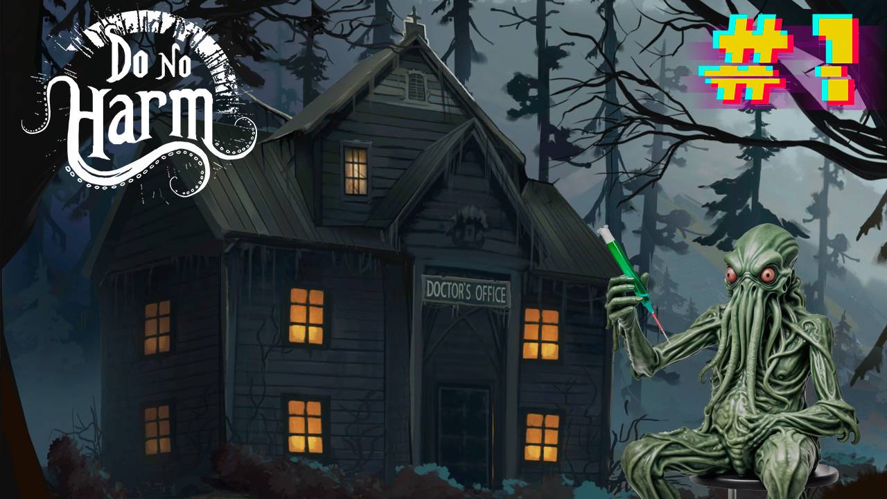 Вылечил Ктулху. Do No Harm #1