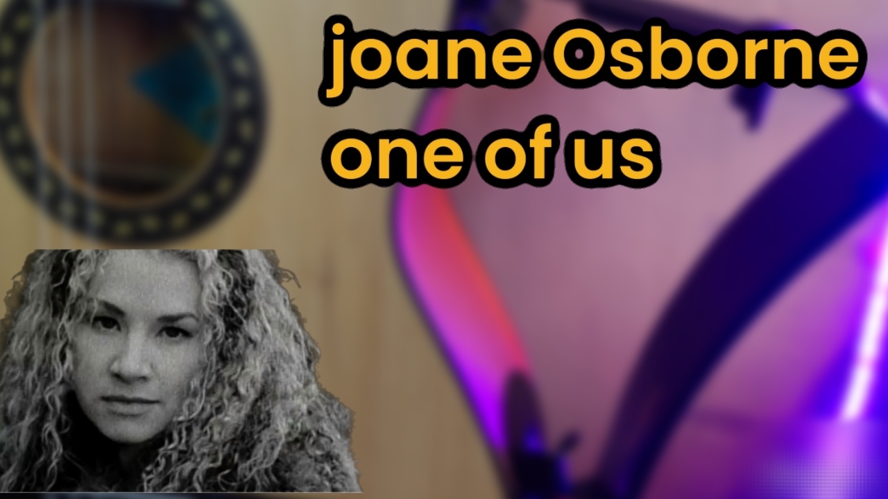 joane Osborne one of us