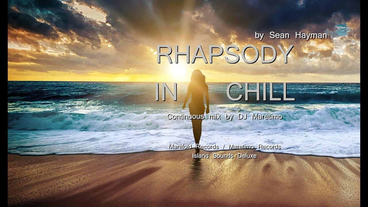 Sean Hayman - Rhapsody In Chill - Mixed by DJ Maretimo 3 Hours - 24.03.2020
