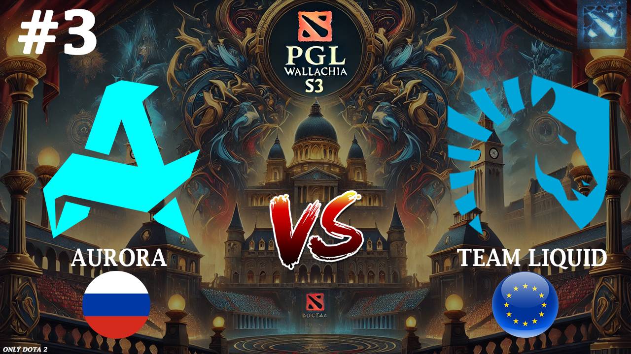 ВТОРОЙ ШАНС ДЛЯ ТОРОНТО! | Aurora vs Liquid #3 (BO3) PGL Wallachia S3