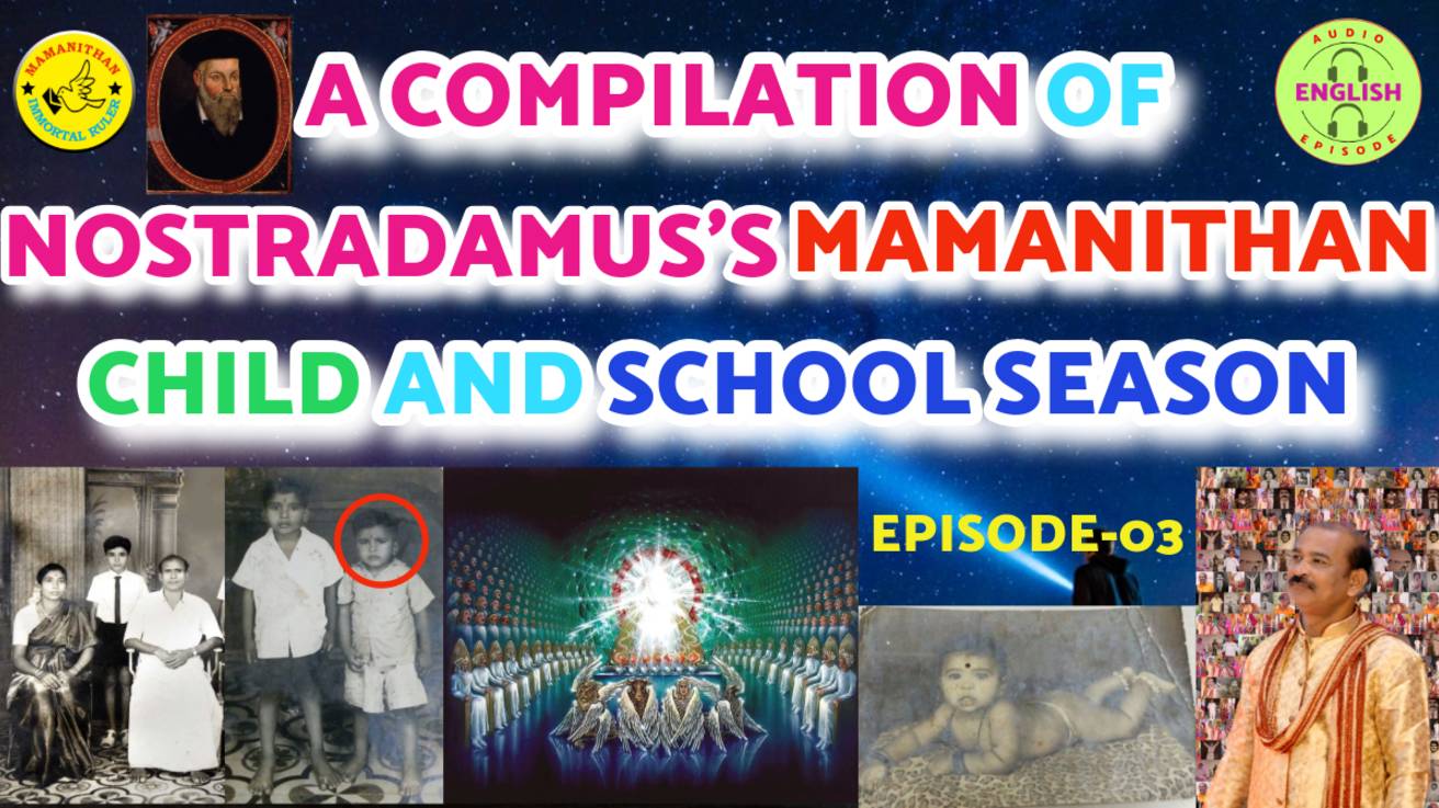 A COMPILATION OF NOSTRADAMUS MAMANITHAN'S CHILD AND SCHOOL SEASON.