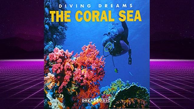 Diving Dreams - The Coral Sea