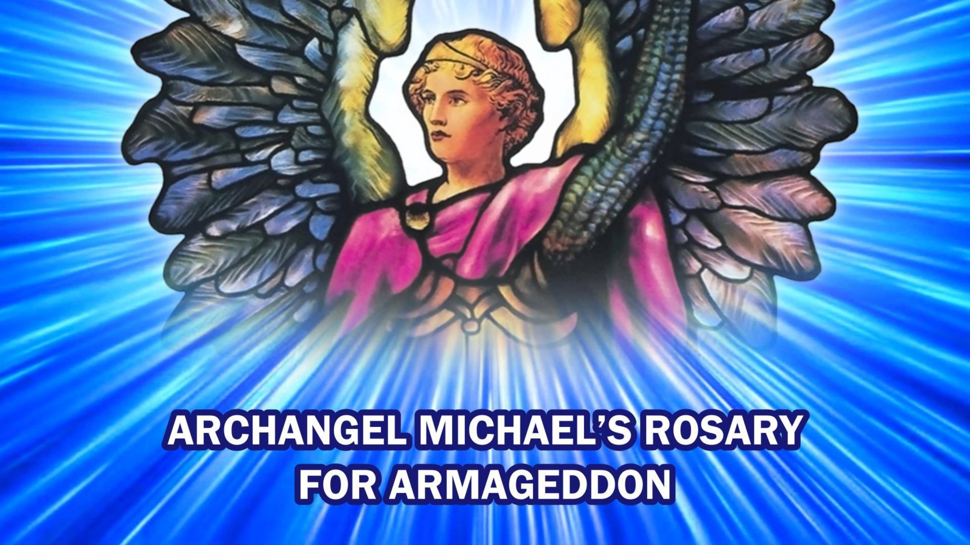ARCHANGEL MICHAEL’S ROSARY FOR ARMAGEDDON